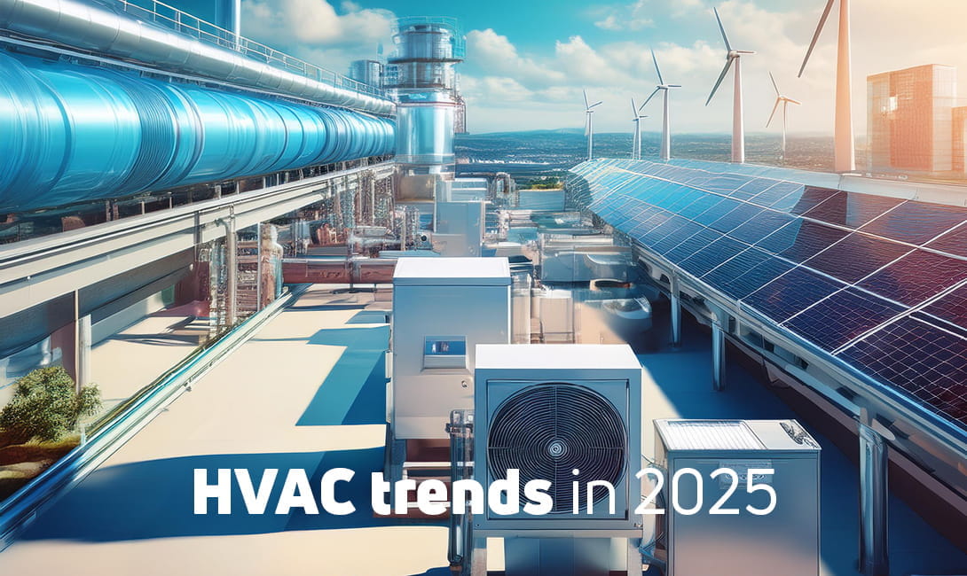 HVAC trends in 2025: staying ahead in a transforming industry
