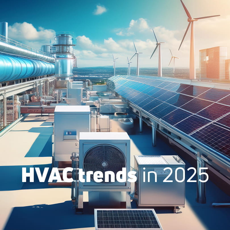 HVAC trends in 2025: staying ahead in a transforming industry